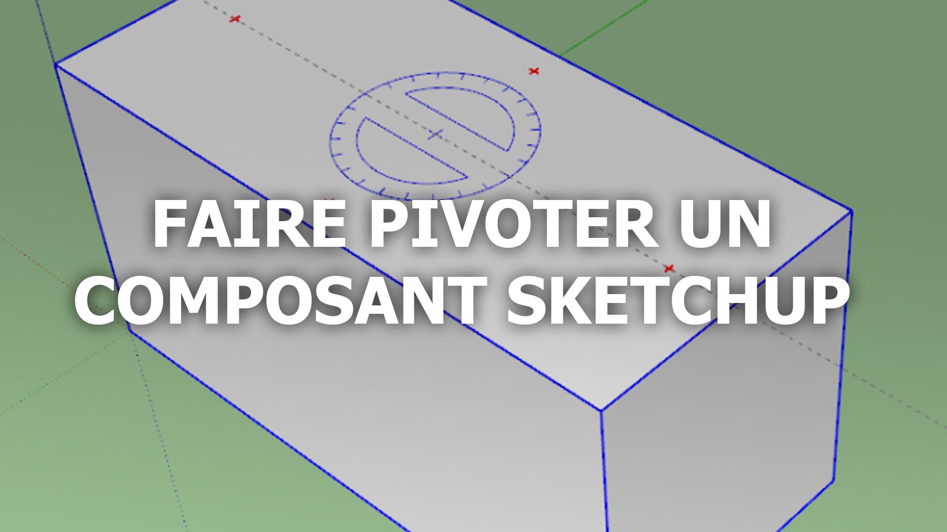Comment faire pivoter un composant dans Sketchup ? - Apprendre SketchUp