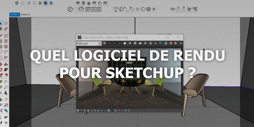Quel logiciel de rendu pour Sketchup ? - Apprendre SketchUp Quel logiciel de rendu pour Sketchup ? - Apprendre SketchUp